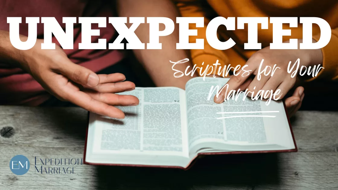Ep. 108: Unexpected Scriptures for Your Marriage - Expedition Marriage