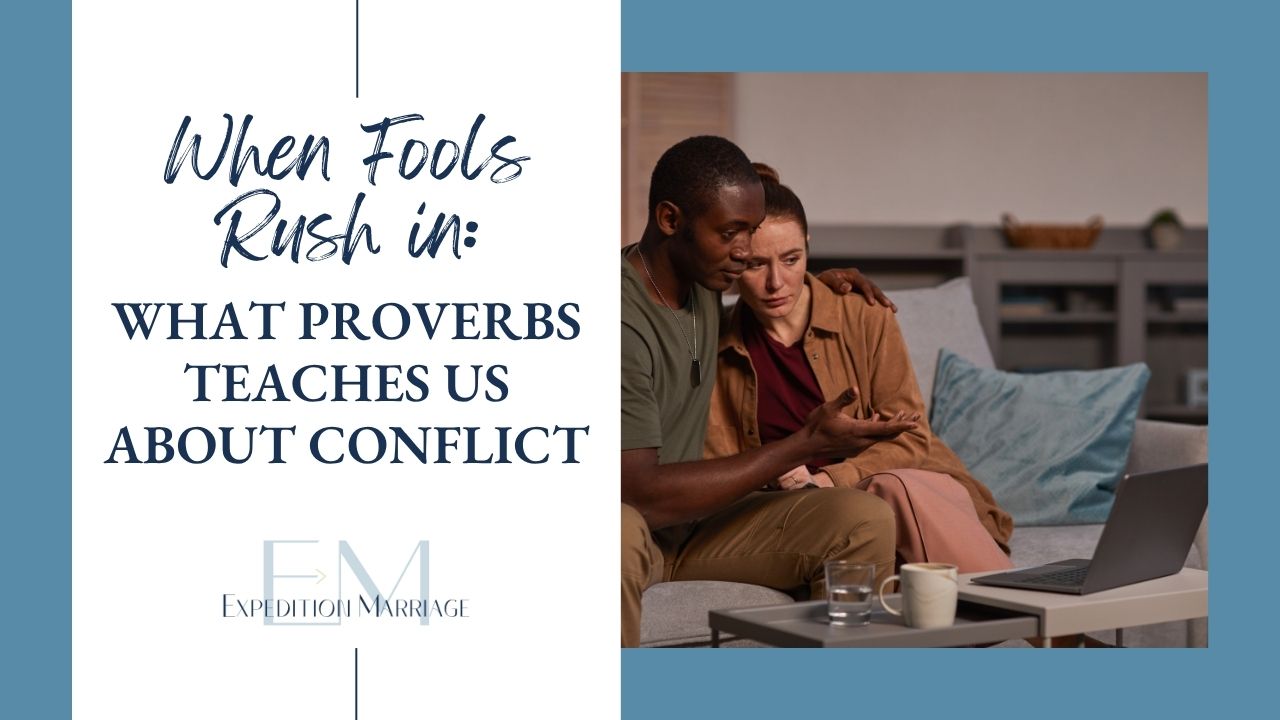Ep. 138: When Fools Rush in: What Proverbs Teaches Us About Conflict ...
